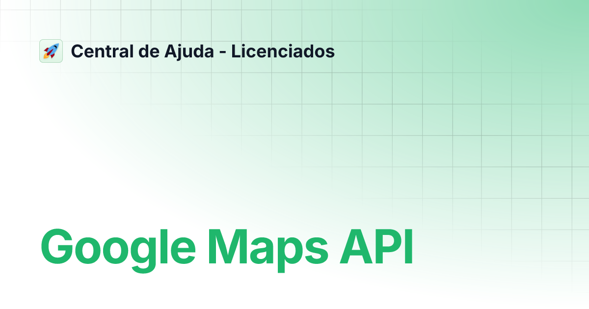 Google Maps API | Central de Ajuda - Licenciados